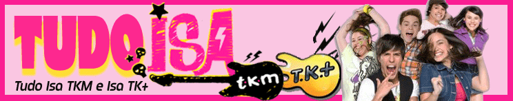 Tudo sobre a Isa TKM e Isa TK+