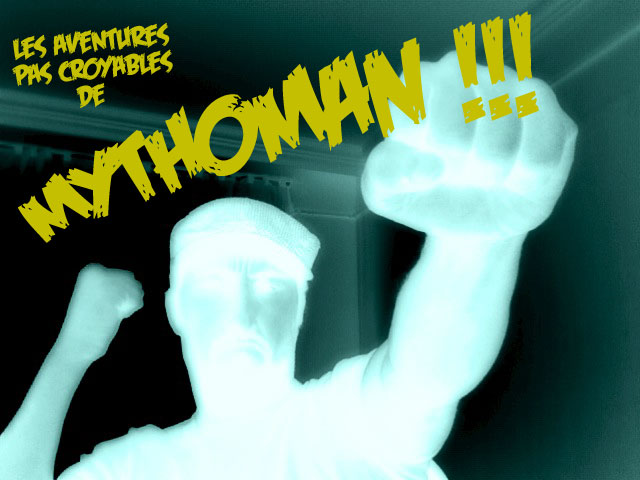 les aventures pas croyables de mythoMAn