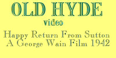 Old Hyde: Happy Return From Sutton: A George Wain Film 1942