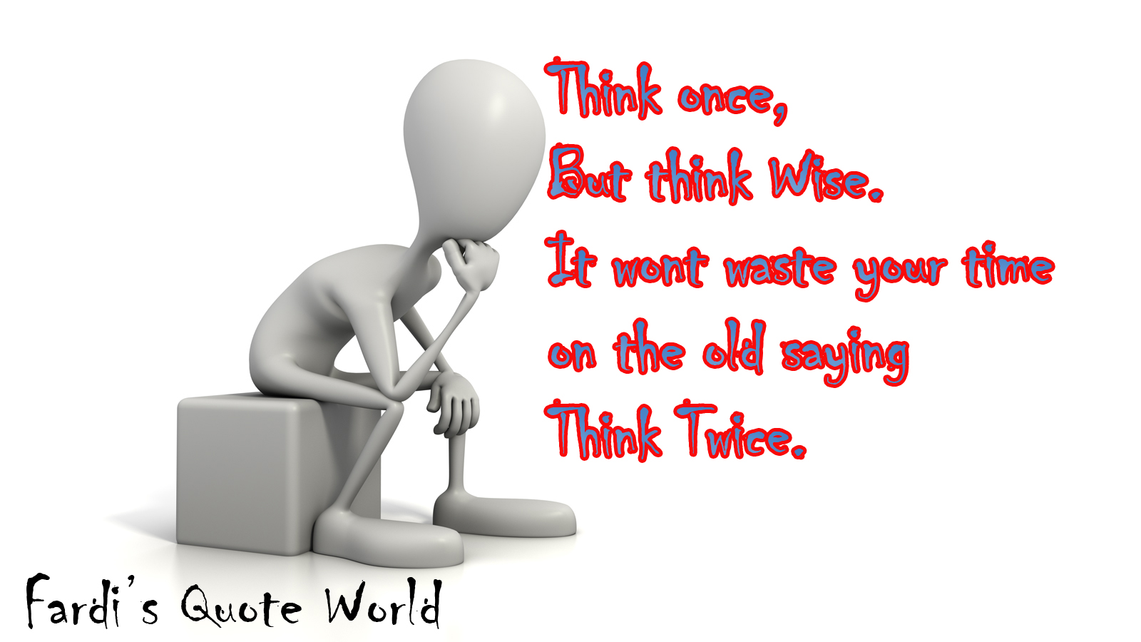 Fardi s Quote World Think Wisely fardi-s-quote-world-think-wisely