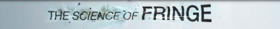 The Science Of Fringe ~ Fringe Television - Fan Site for the FOX TV ...