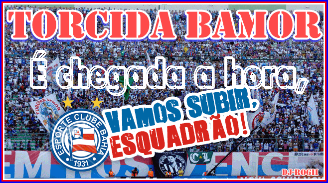 Rn.: TORCIDA BAMOR - ESPORTE CLUBE BAHIA!