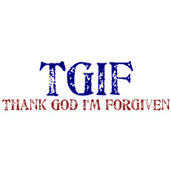Christian Where?: TGIF - Thank God I'm Forgiven