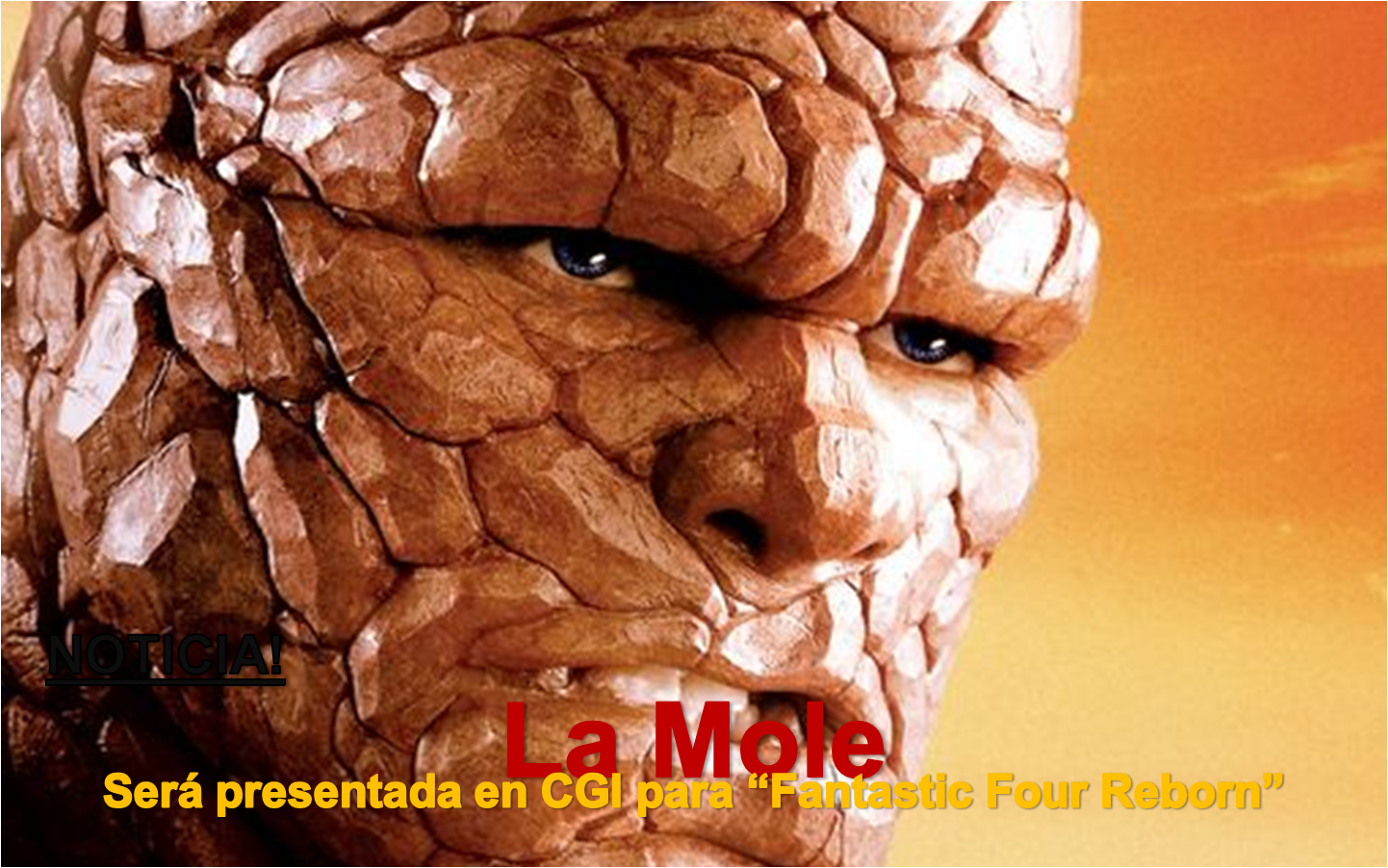 "La Mole" será en CGI para "Fantastic Four Reborn" - El Proyector MX