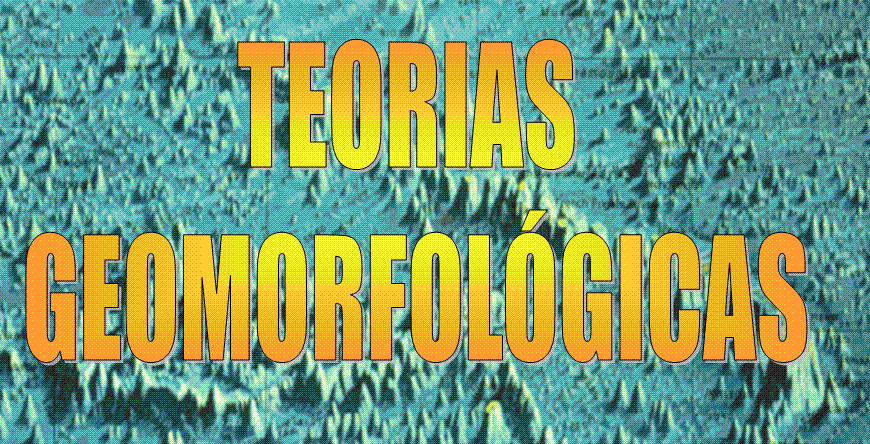 GEOMORFOLOGIA: GEOMORFOLOGIA - conceitos e teorias