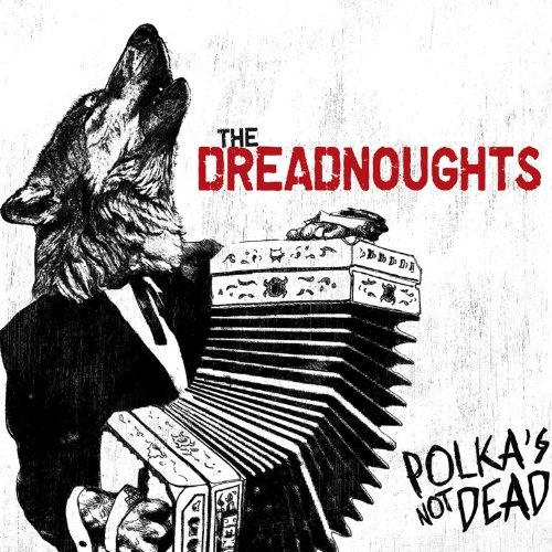 NEW ALBUM: THE DREADNOUGHTS - POLKA'S NOT DEAD ~ CELTIC FOLK PUNK AND MORE