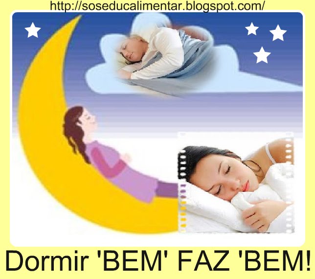 SOS Educação Alimentar: DORMI ‘BEM’ FAZ BEM – O sono precisa ter ...
