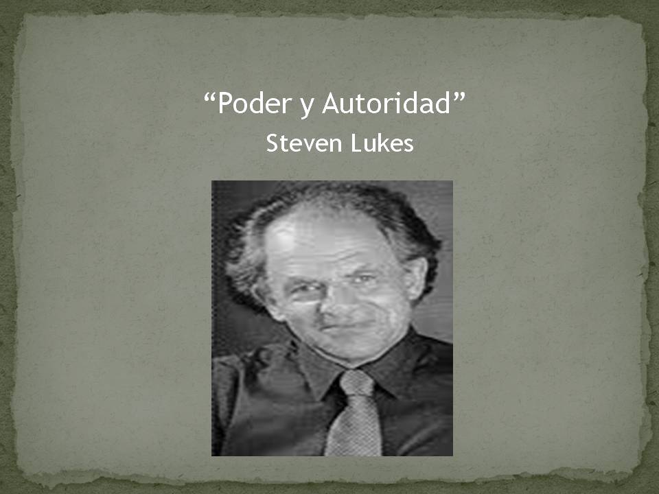 Ricardo Martinez Sandoval 513: Poder y Autoridad "Steven Lukes"