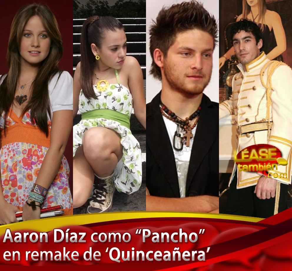 XVCH RADIO: Aaron Díaz como "Pancho" en remake de 'Quinceañera'