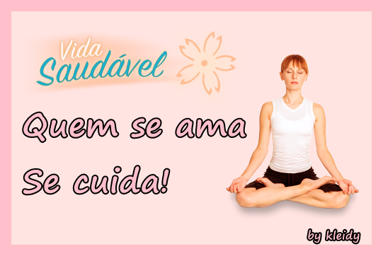 Metamorfose de Ideias: Quem se Ama, Se cuida!
