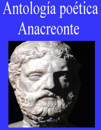 Livir Netura Universal: Reseña de Anacreonte. Poeta griego