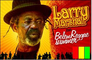 REGGAE PARÁ TODOS: LARRY MARSHALL EM BELÉM DO PARÁ
