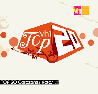 Jorgito Kapo's Blog: VH1 TOP 20 - CORAZONES ROTOS