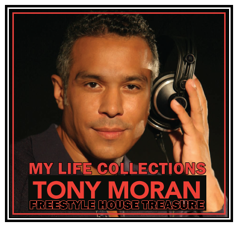 FREESTYLE HOUSE TREASURE: TONY MORAN MY LIFE COLLECTIONS