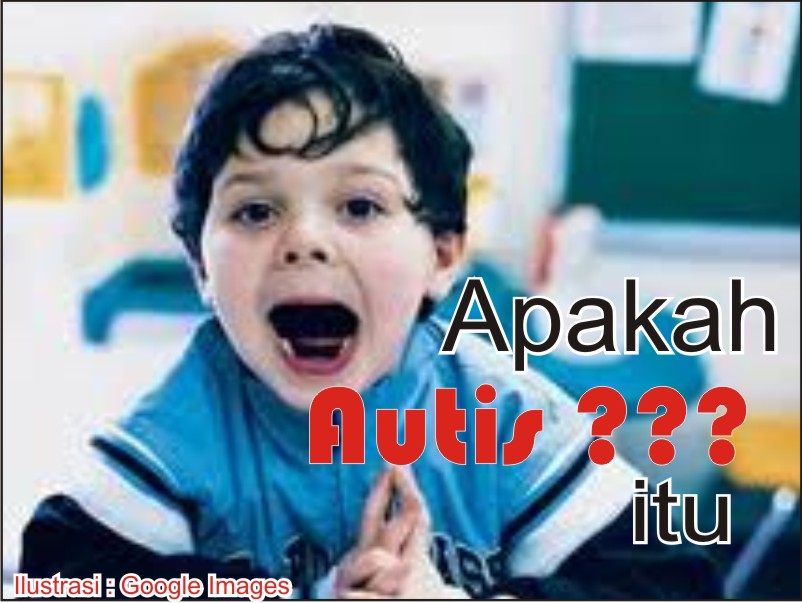 Sejuta Tutorial - Tips Keterampilan dan Software: Gangguan Autis