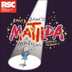 Just the ticket: Matilda - The Musical (RSC)