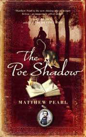 Poe Forward's Edgar Allan Poe Blog: The Poe Shadow (2006) Matthew Pearl