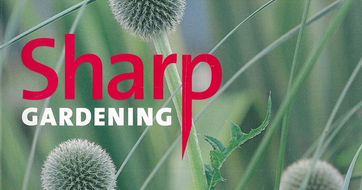 danger garden: Sharp Gardening