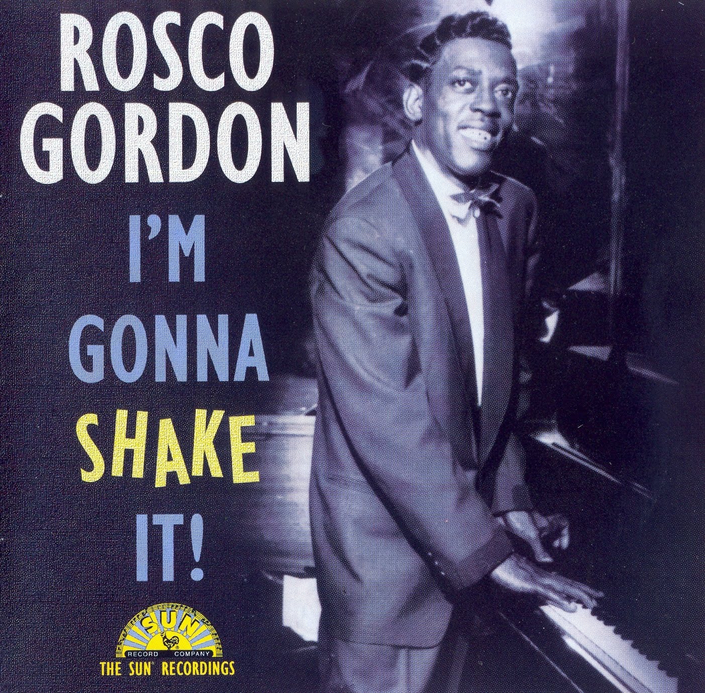 STAY ROCK: ROSCO GORDON - I'm Gonna Shake It! (1951-1957)
