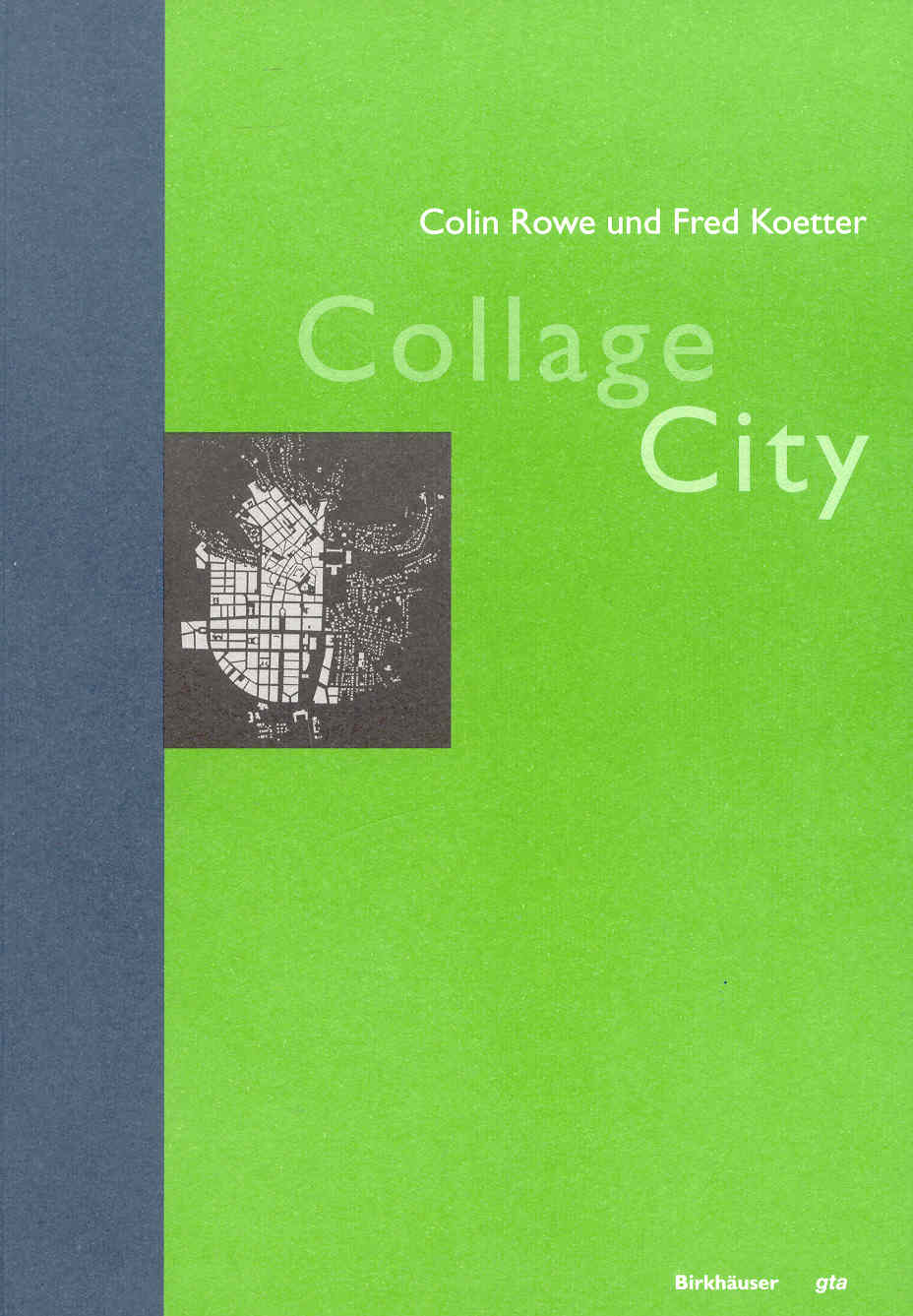 ARCHITECTURE + URBANISM: Colin Rowe (1920-99) and Fred Koetter: Collage ...