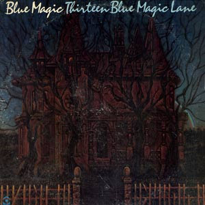 Let's Go Back With: Blue Magic - Thirteen Blue Magic Lane 1976 [Share]