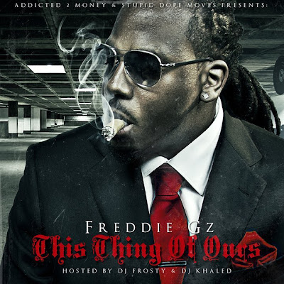 MIXTAPE REVIEW: DJ Khaled and DJ Frosty present: Freddie Gz "This Thing ...