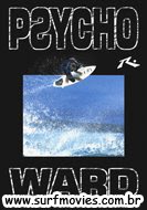 Surf Movies: Psycho Ward