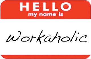 Everything Burns As Dreams: Workaholic - One who has a compulsive and ...