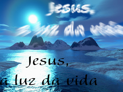 Wallpaper: Jesus, a luz da vida (JPG) - Amanhã é outro dia