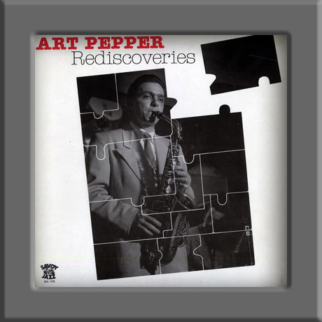 ART PEPPER : AN ILLUSTRATED DISCOGRAPHY OF A JAZZ SURVIVOR: ART PEPPER ...