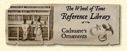 The Thirteenth Depository - A Wheel of Time Blog: Cadsuane's Ornaments