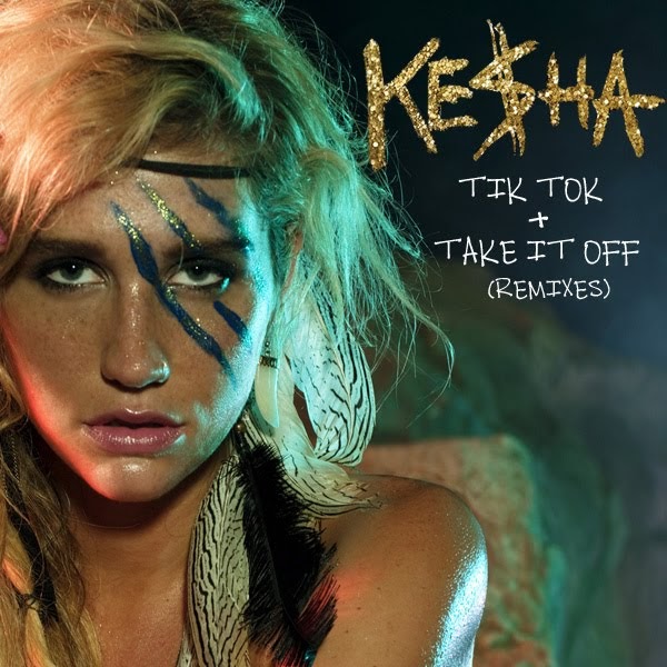 Coverlandia The 1 Place For Album And Single Covers Keha Tik Tok And Take It Off Remixes